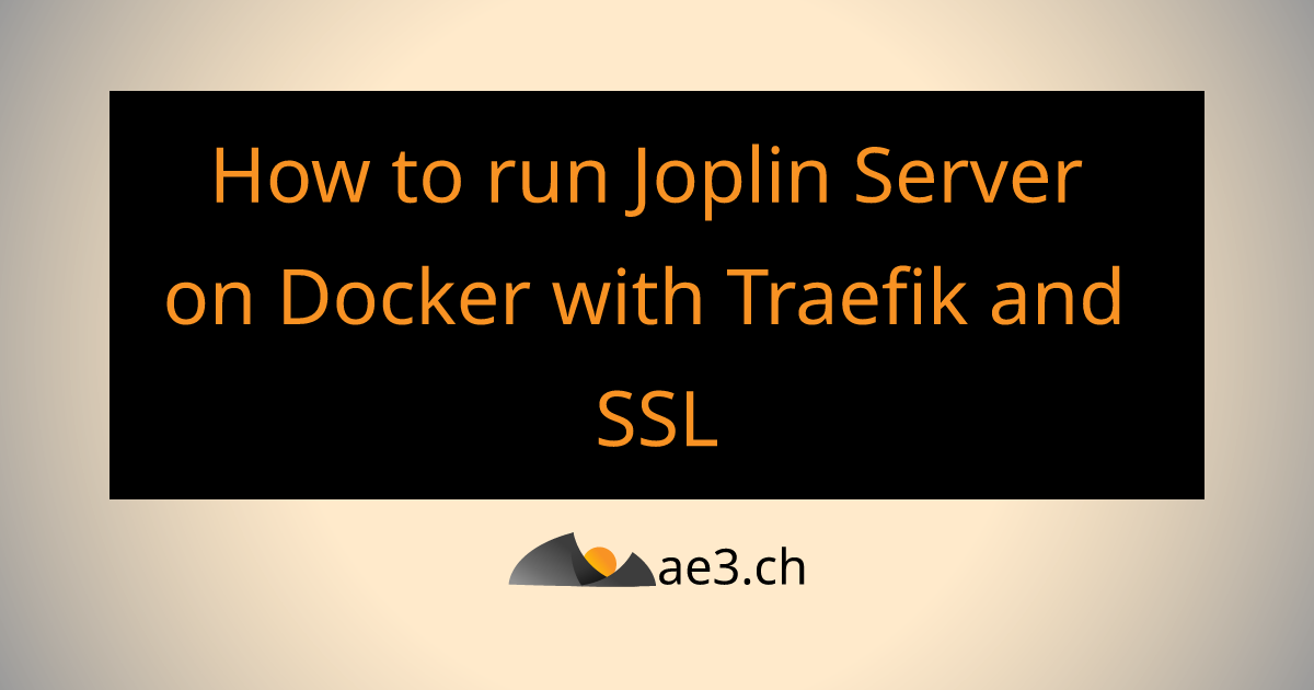 How to run Joplin Server on Docker with Traefik and SSL
